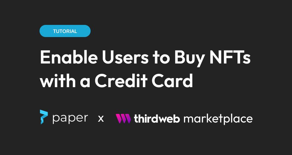 Buy and Sell NFTs Using Credit Card with thirdweb and Paper